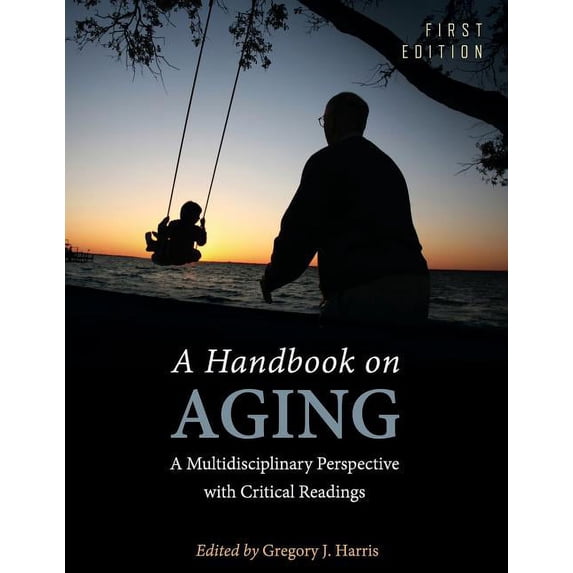 A Handbook on Aging: A Multidisciplinary Perspective with Critical ...