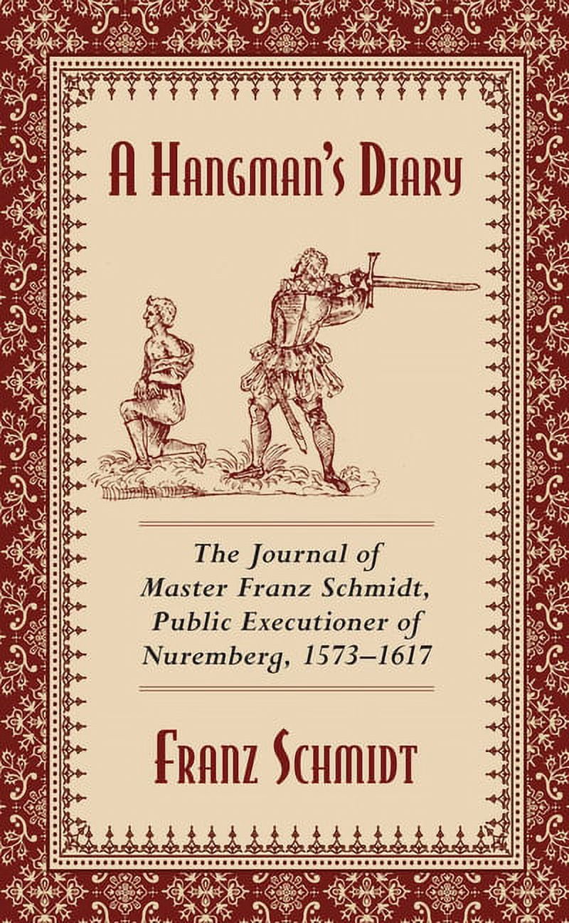 A Hangman's Diary: The Journal of Master Franz Schmidt, Public ...
