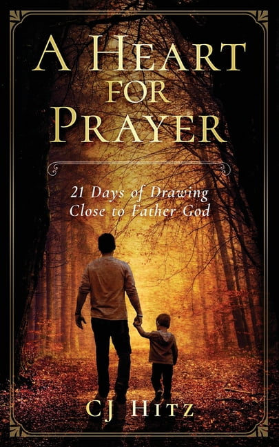 A Heart for Prayer: 21 Days of Drawing Close to Father God, (Paperback ...