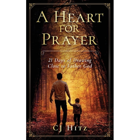 A Heart for Prayer: 21 Days of Drawing Close to Father God, (Paperback ...