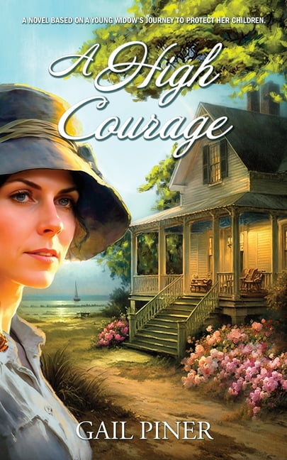 A High Courage : A Novel Based on a Young Woman's Journey to Protect ...