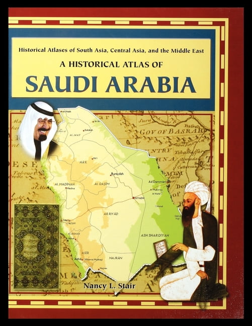 A Historical Atlas of Saudi Arabia -- Nancy Stair - Walmart.com