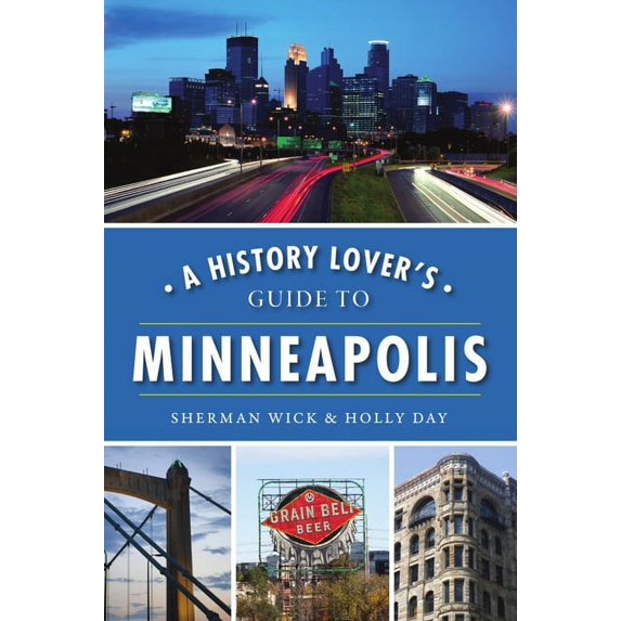 A History Lover's Guide to Minneapolis (Paperback) - Walmart.com