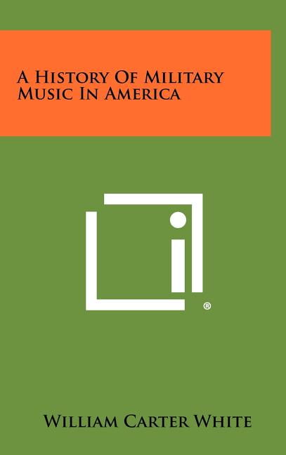 A History Of Military Music In America (Hardcover) - Walmart.com