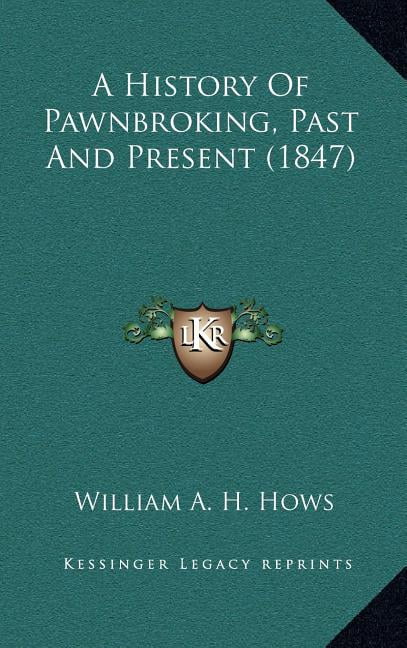 A History of Pawnbroking, Past and Present (1847) Hardcover - Walmart.com