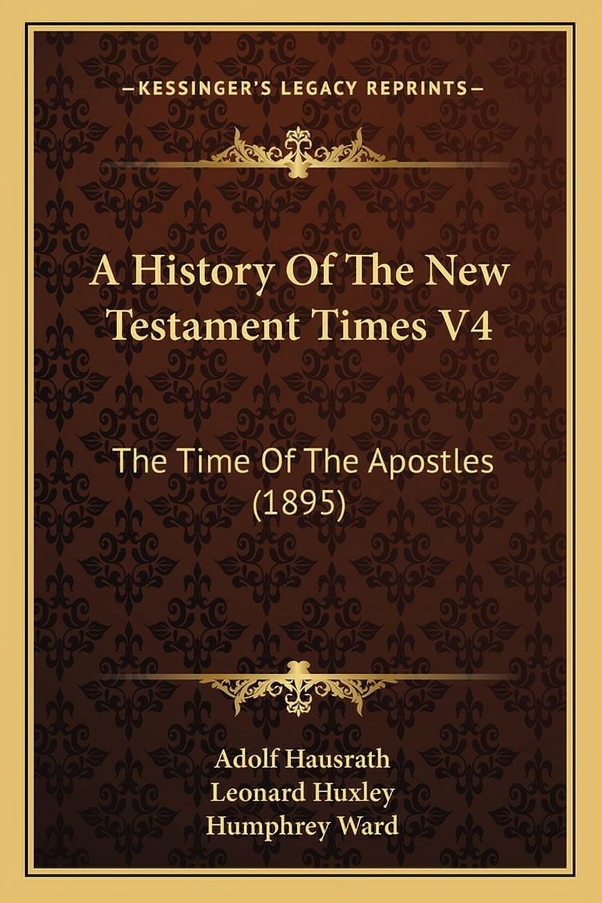 A History Of The New Testament Times V4 : The Time Of The Apostles ...