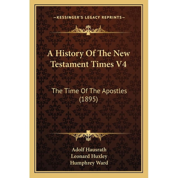 A History Of The New Testament Times V4 : The Time Of The Apostles ...