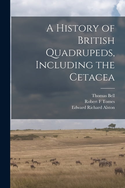 A History of British Quadrupeds, Including the Cetacea, (Paperback ...