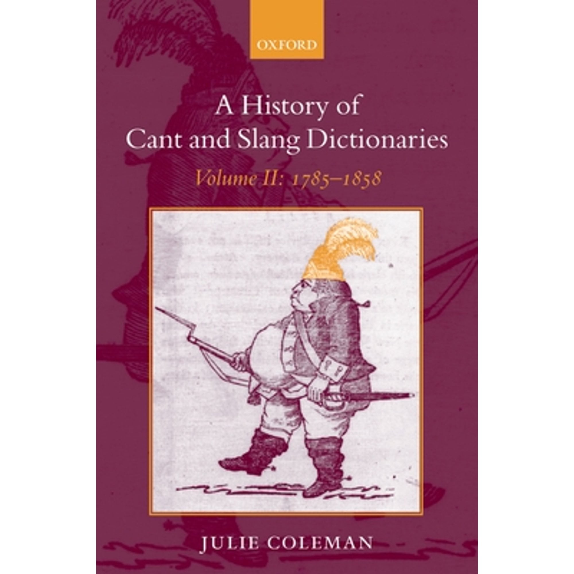 A History of Cant and Slang Dictionaries: Volume II: 1785-1858 ...