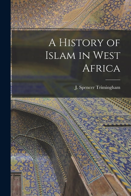 A History of Islam in West Africa - Walmart.com