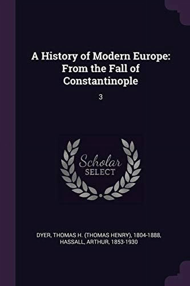 A History of Modern Europe: From the Fall of Constantinople: 3 ...