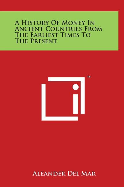 A History of Money in Ancient Countries from the Earliest Times to the ...