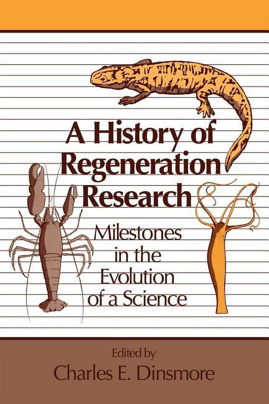 A History of Regeneration Research: Milestones in the Evolution of a ...