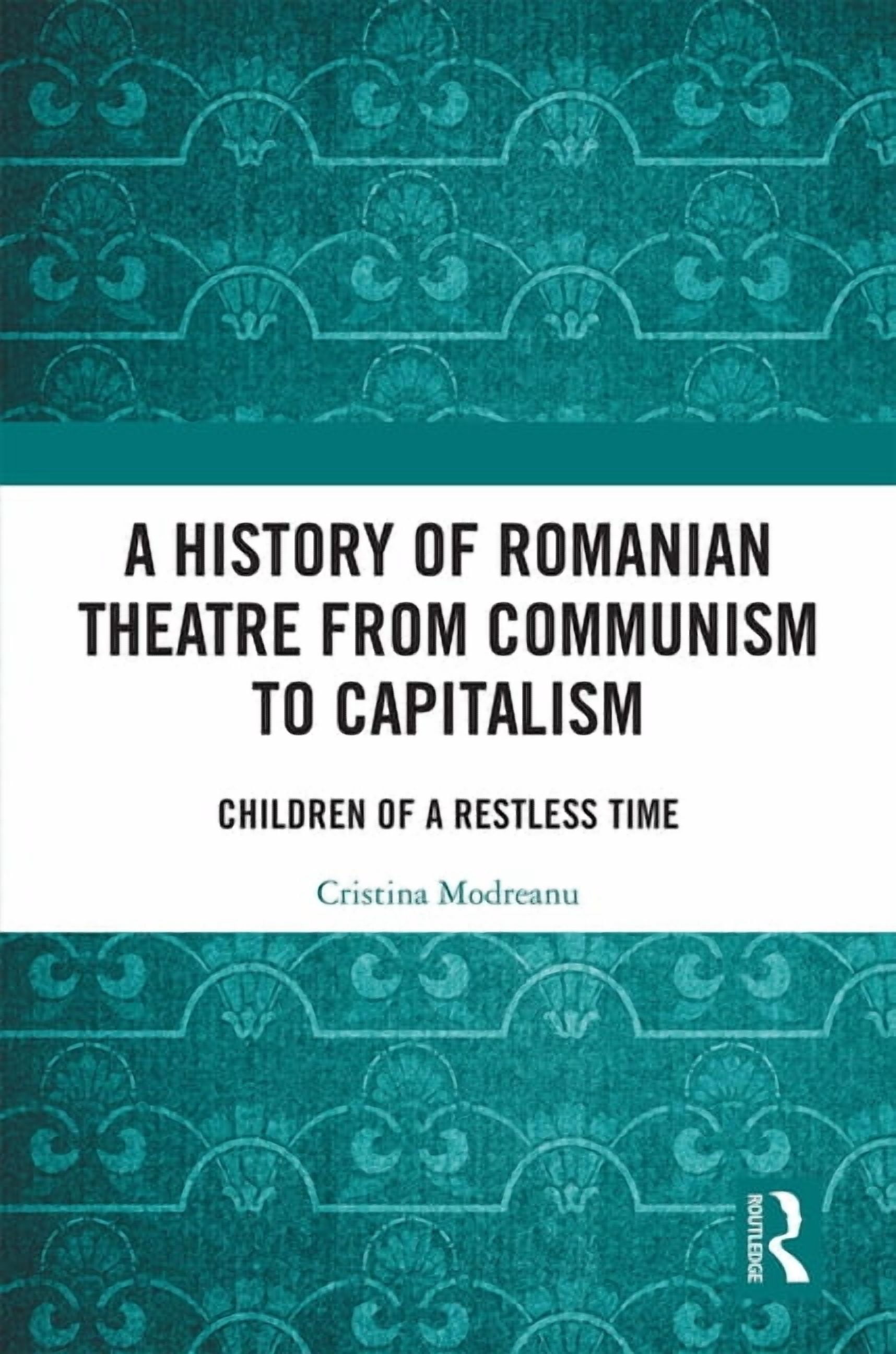 A History of Romanian Theatre from Communism to Capitalism: Children of ...