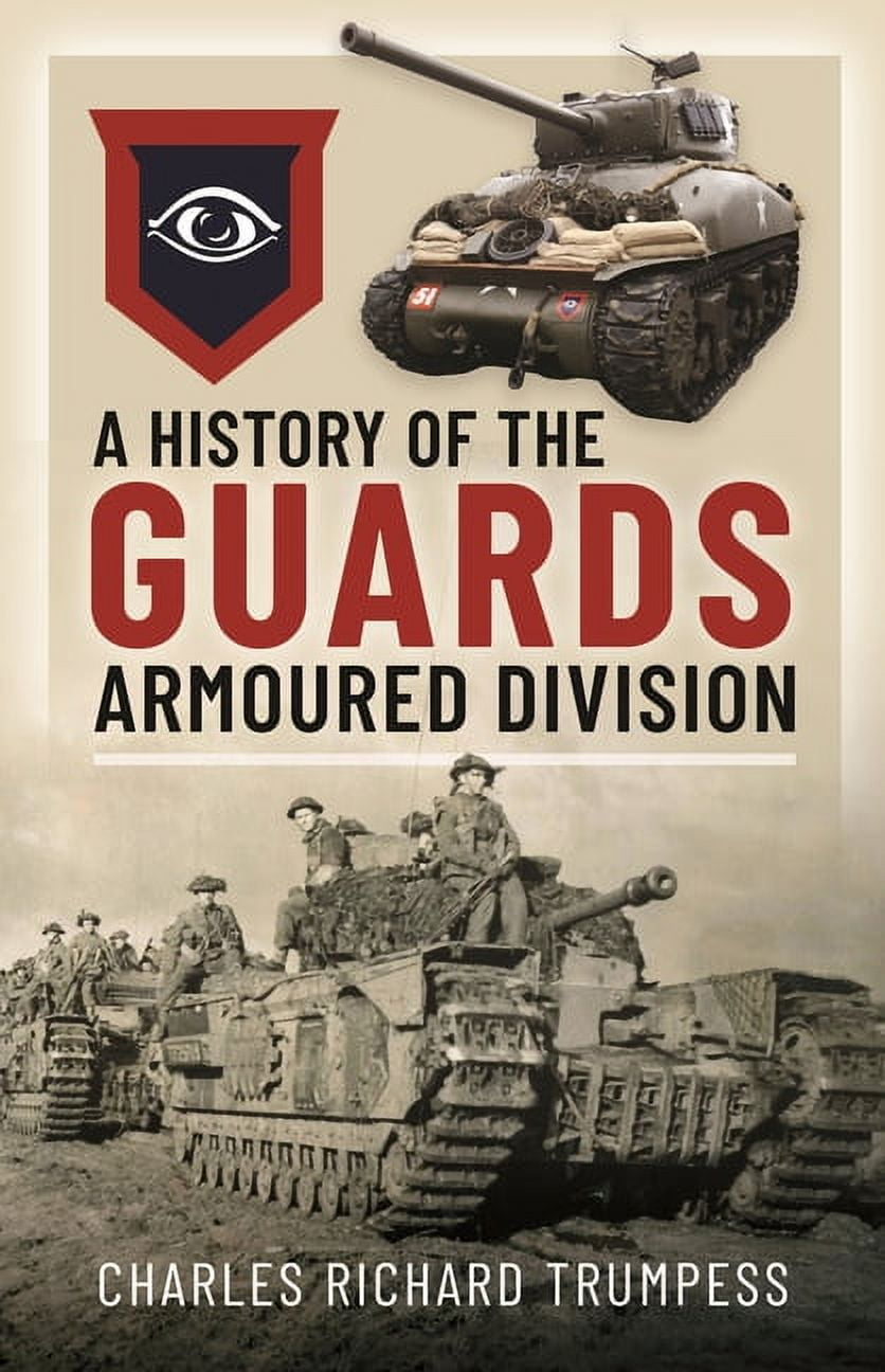 A History of the Guards Armoured Formations 1941-1945, (Hardcover ...