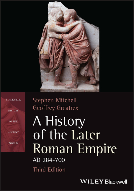 Blackwell History of the Ancient World A History of the Later Roman ...