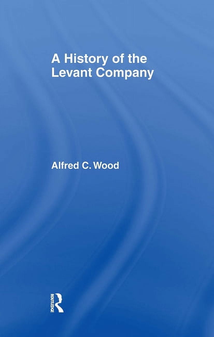 A History of the Levant Company, (Hardcover) - Walmart.com