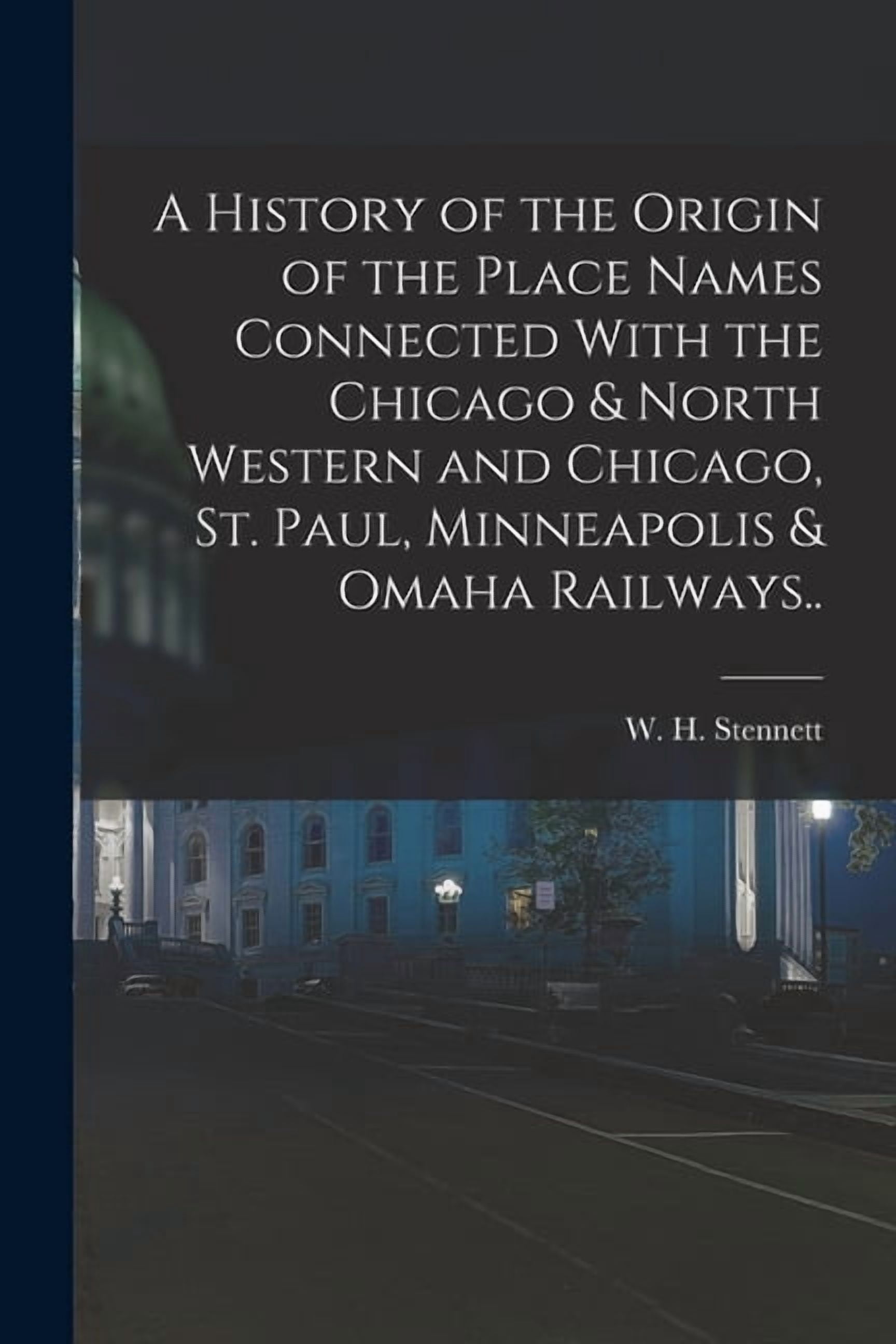 A History of the Origin of the Place Names Connected With the Chicago ...