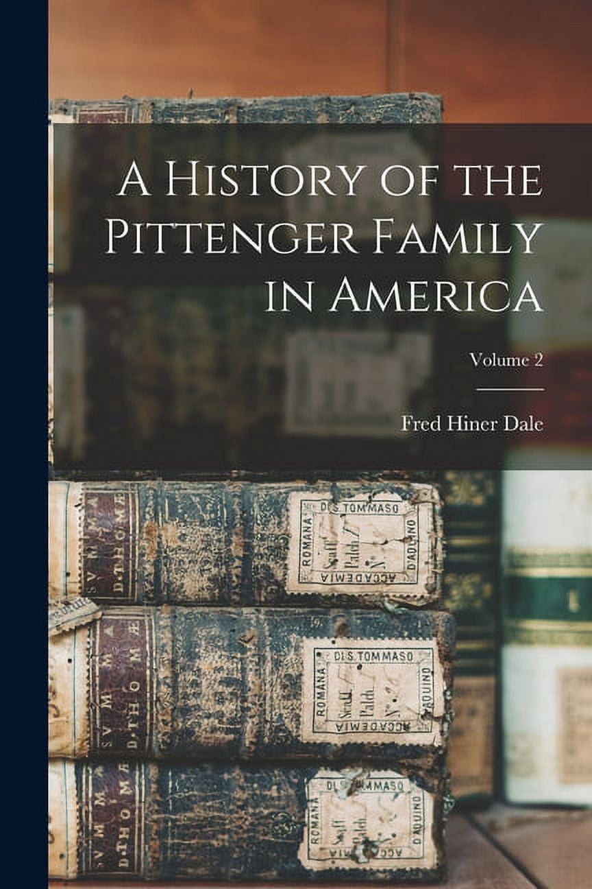 A History of the Pittenger Family in America; Volume 2 (Paperback ...