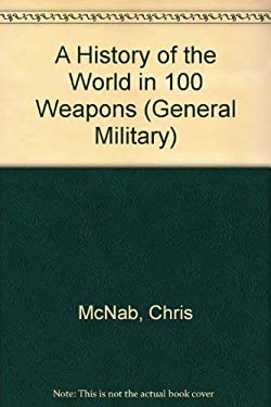 Pre-Owned A History of the World in 100 Weapons (CO-ED) (Hardcover ...