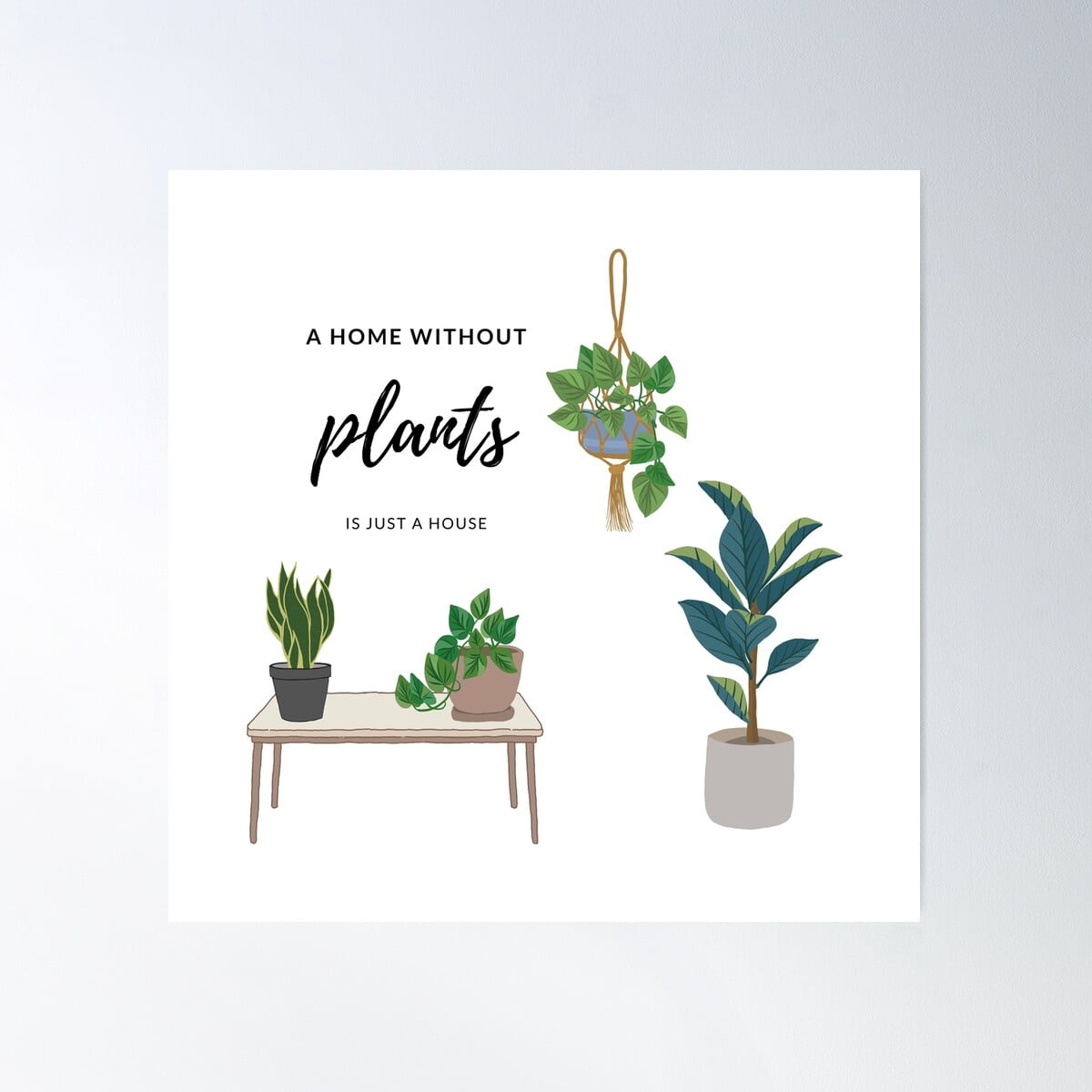 A Home Without Plants Is Just A House Poster Wall Art, Modern Wall ...