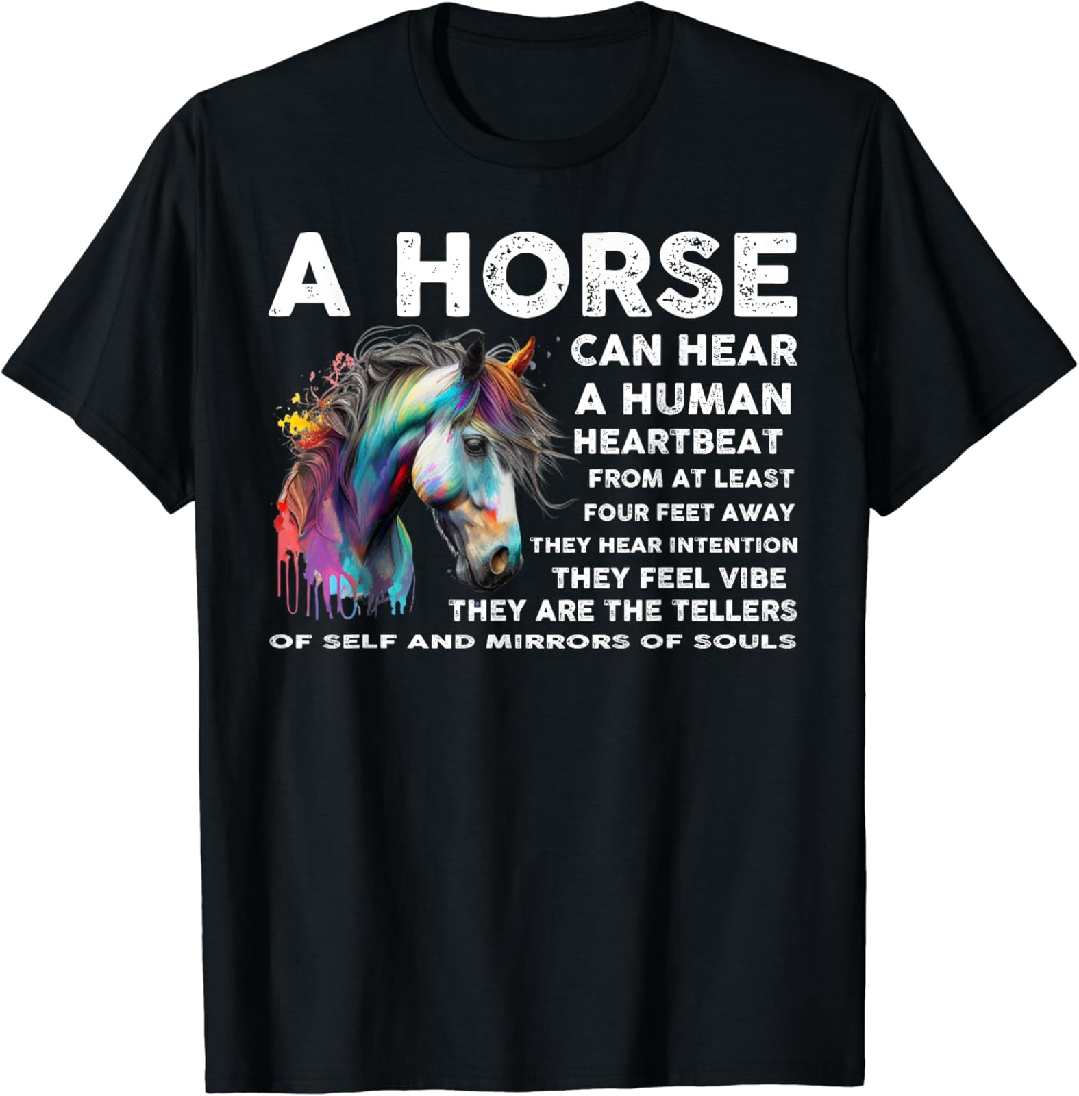 A Horse Can Hear A Human Heartbeat From At Least Four Feet T-Shirt ...