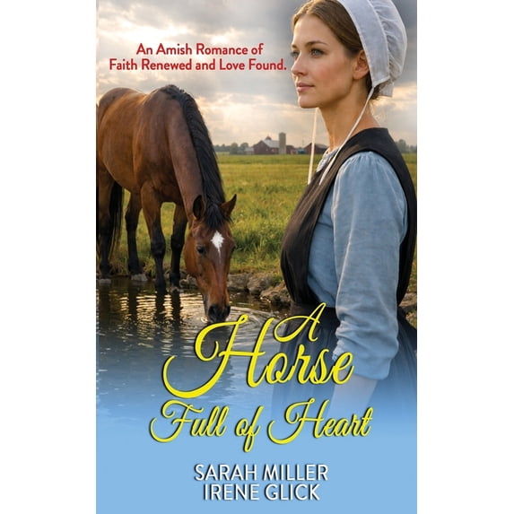 A Horse Full of Heart: An Amish Romance of Faith Renewed and Love Found ...