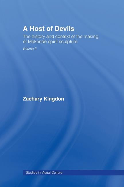 A Host of Devils: The History and Context of the Making of Makonde ...