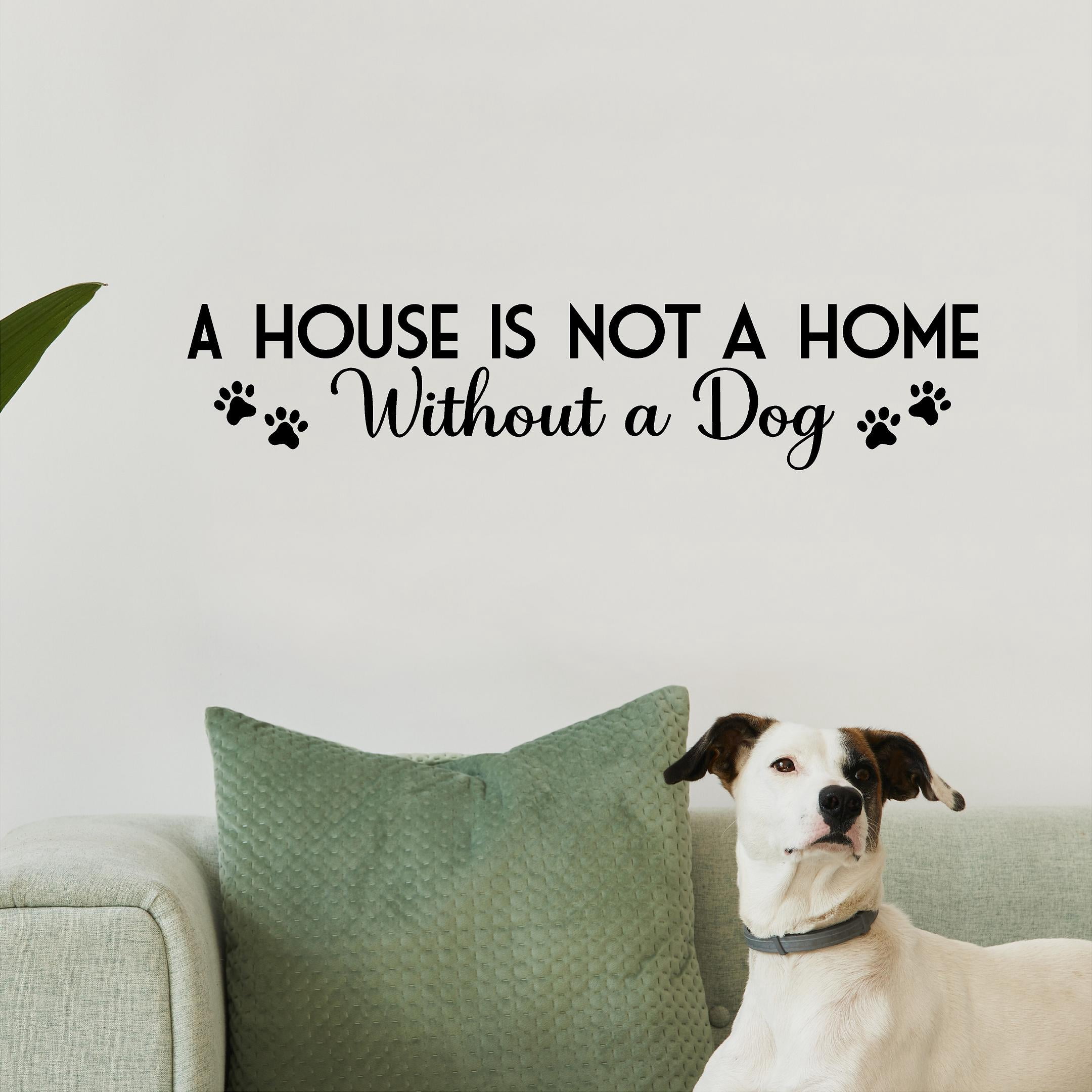 A House is not a Home Without a Dog Wall Decal with Paw Prints Vinyl ...