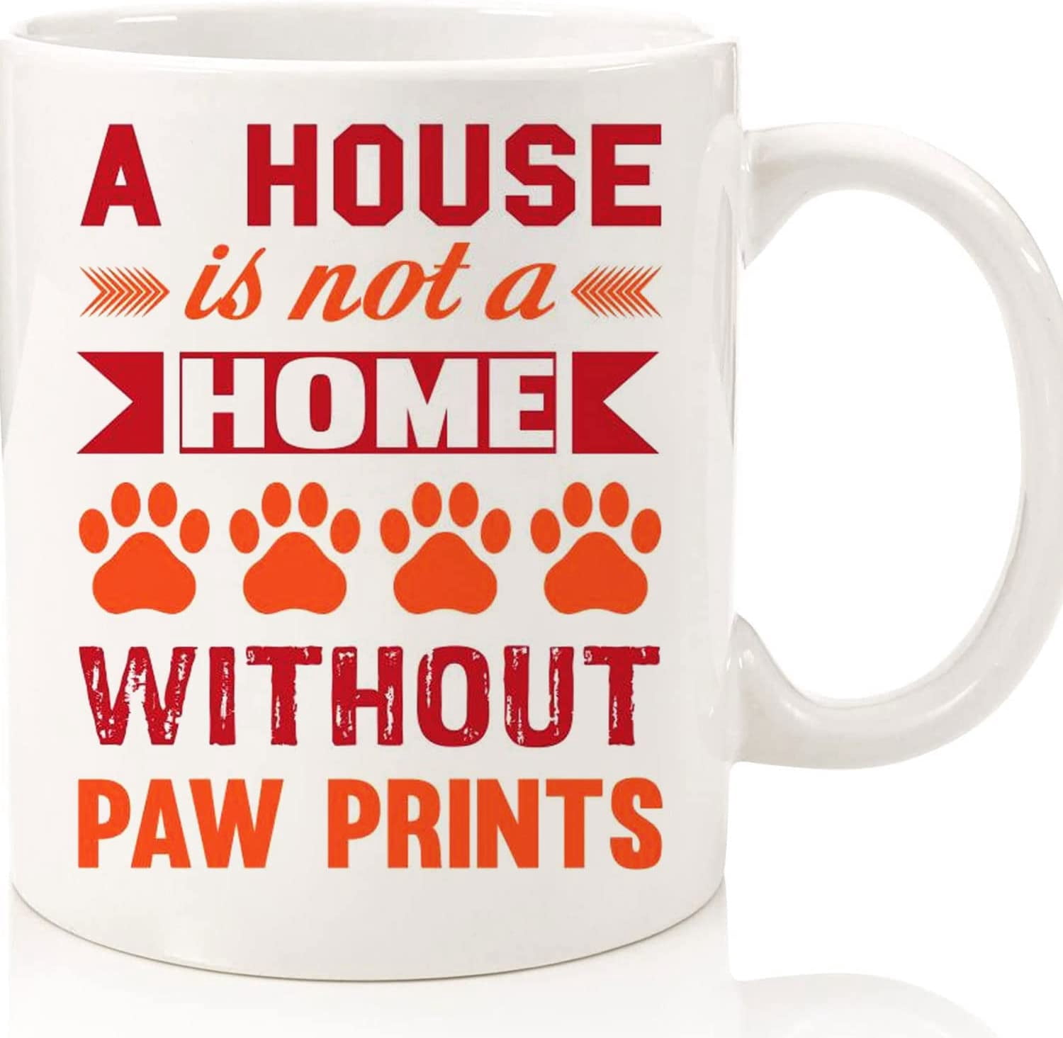 A House Is Not A Home Without Paw Prints Coffee Mug, Unique Gift For ...