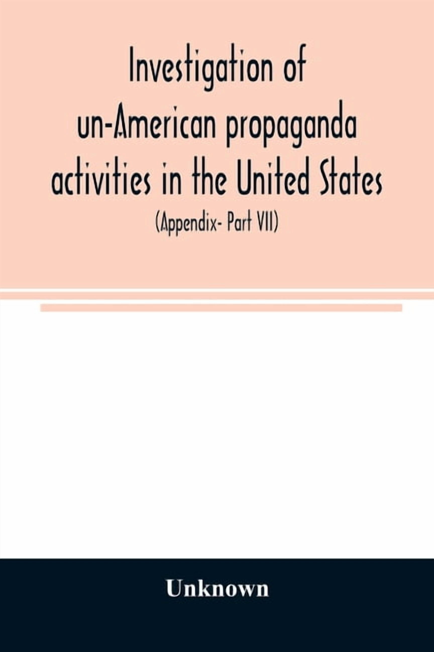 A Investigation of un-American propaganda activities in the United ...