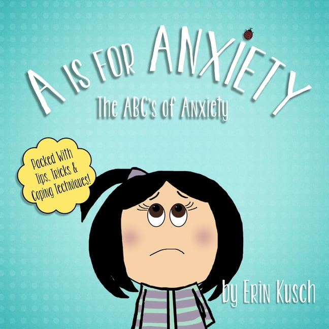 A Is For Anxiety: The ABC's of Anxiety (Paperback) - Walmart.com