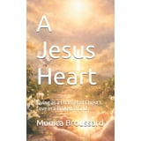 A Jesus Heart: Living as a Channel of Christ's Love in a Broken World ...