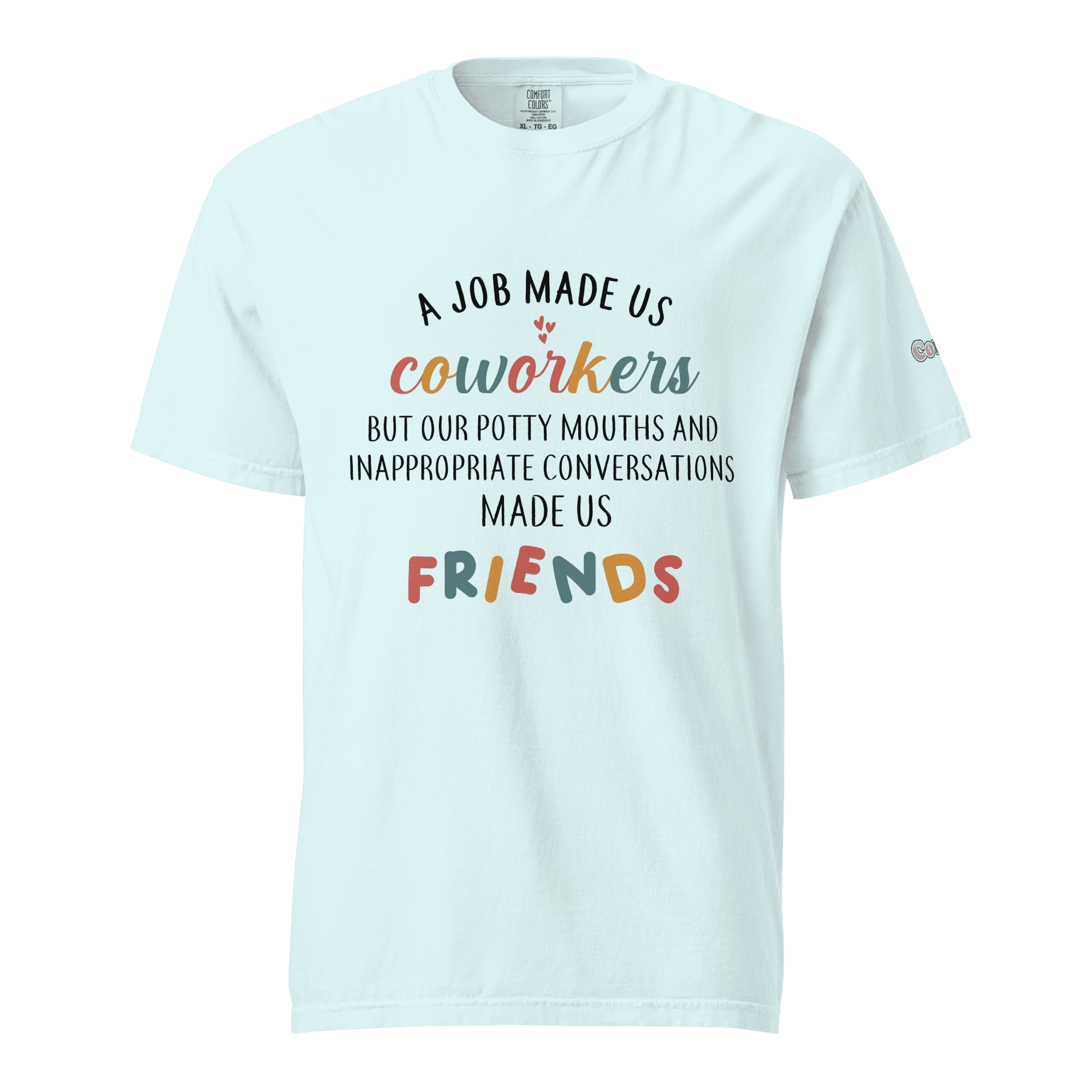 A Job Made Us Coworkers...-Unisex garment-dyed heavyweight t-shirt ...