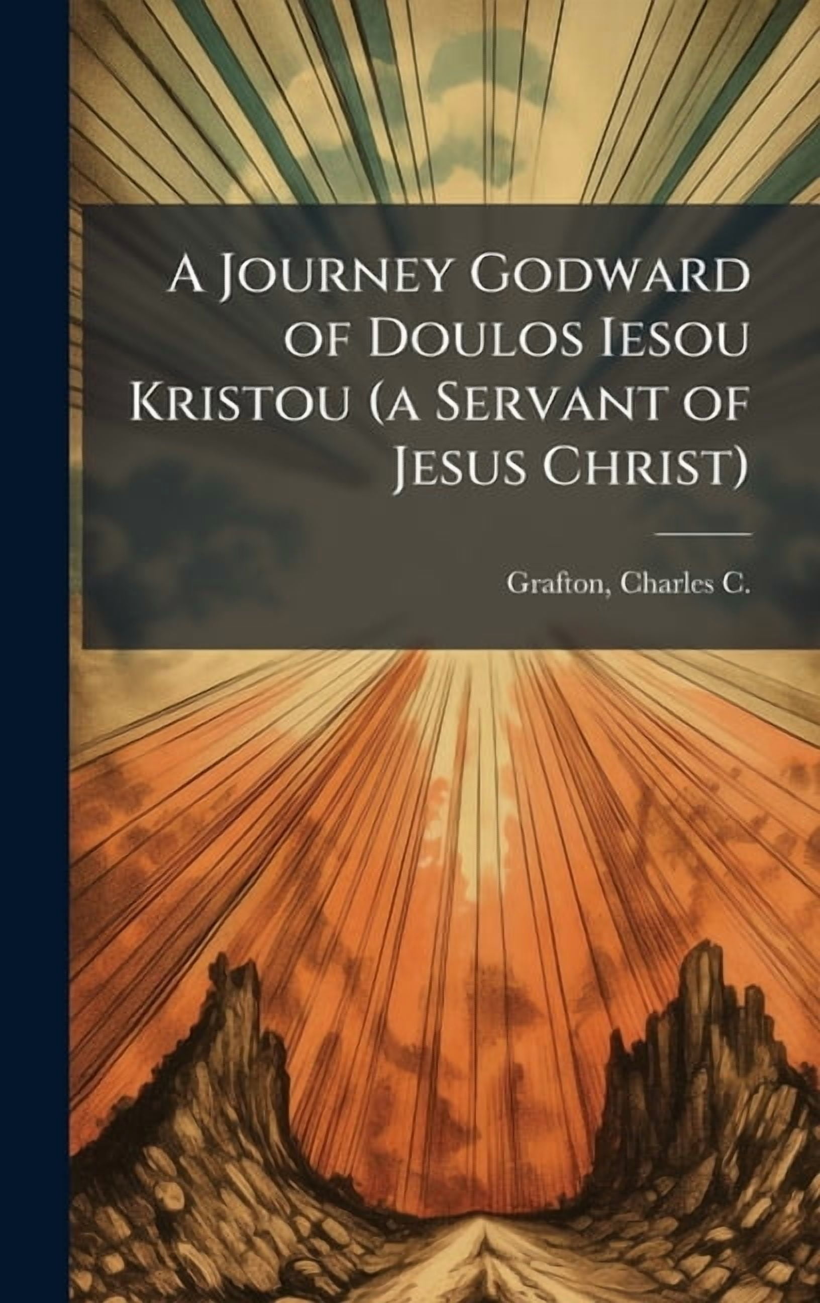 A Journey Godward of Doulos Iesou Kristou (a Servant of Jesus Christ ...