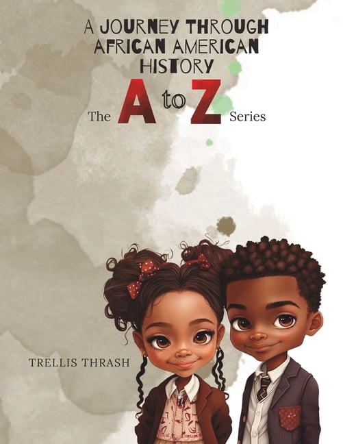 A Journey Through African American History : The A to Z Series Alphabet ...