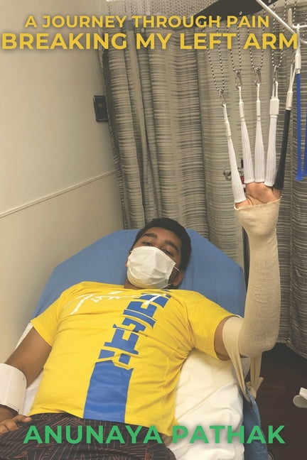 A Journey through Pain : Breaking my left arm (Paperback) - Walmart.com