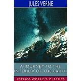 A Journey to the Interior of the Earth (Esprios Classics) (Paperback ...