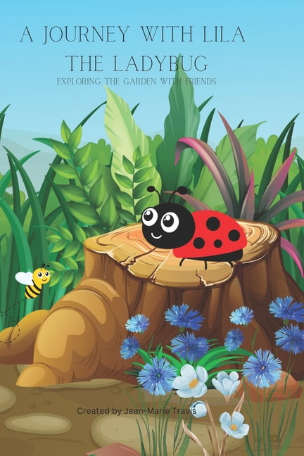 A Journey with Lila the Lady Bug: Exploring the Garden with Friends ...