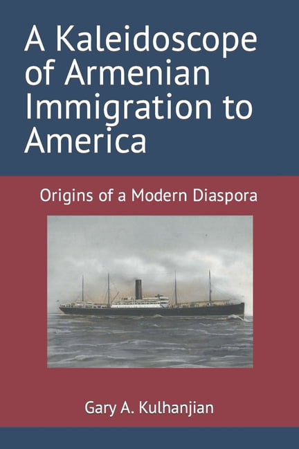 A Kaleidoscope of Armenian Immigration to America (Paperback) - Walmart.com