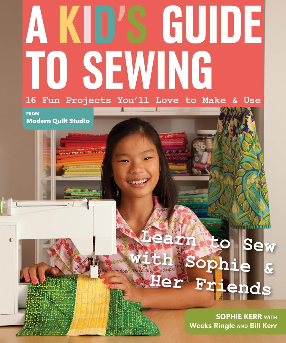 A Kid's Guide to Sewing: Learn to Sew with Sophie & Her Friends • 16 ...