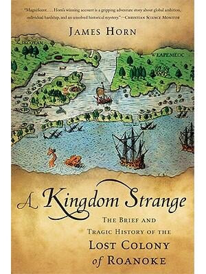 A Kingdom Strange: The Brief and Tragic History of the Lost Colony of ...
