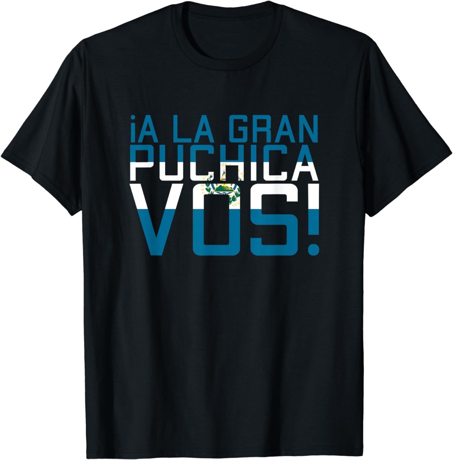 A La Gran Puchica Vos El Salvador Chapin Salvi Pupusas Guate T-Shirt ...