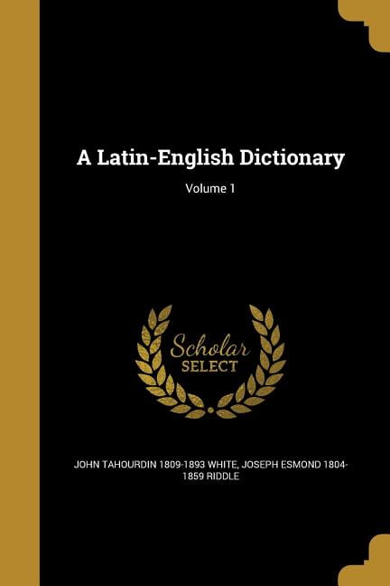 A Latin-English Dictionary; Volume 1 (Paperback) - Walmart.com