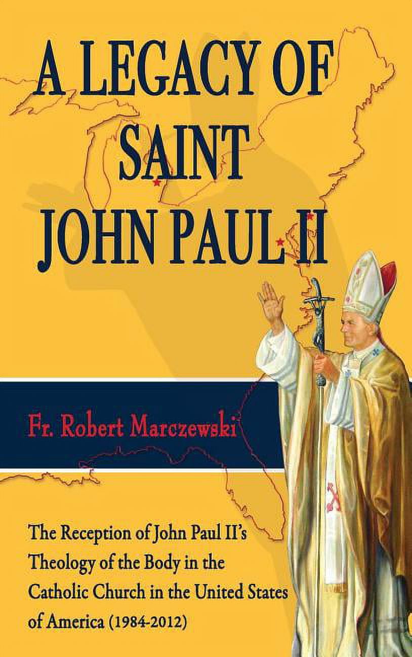 A Legacy of Saint John Paul II : The Reception of John Paul II's ...