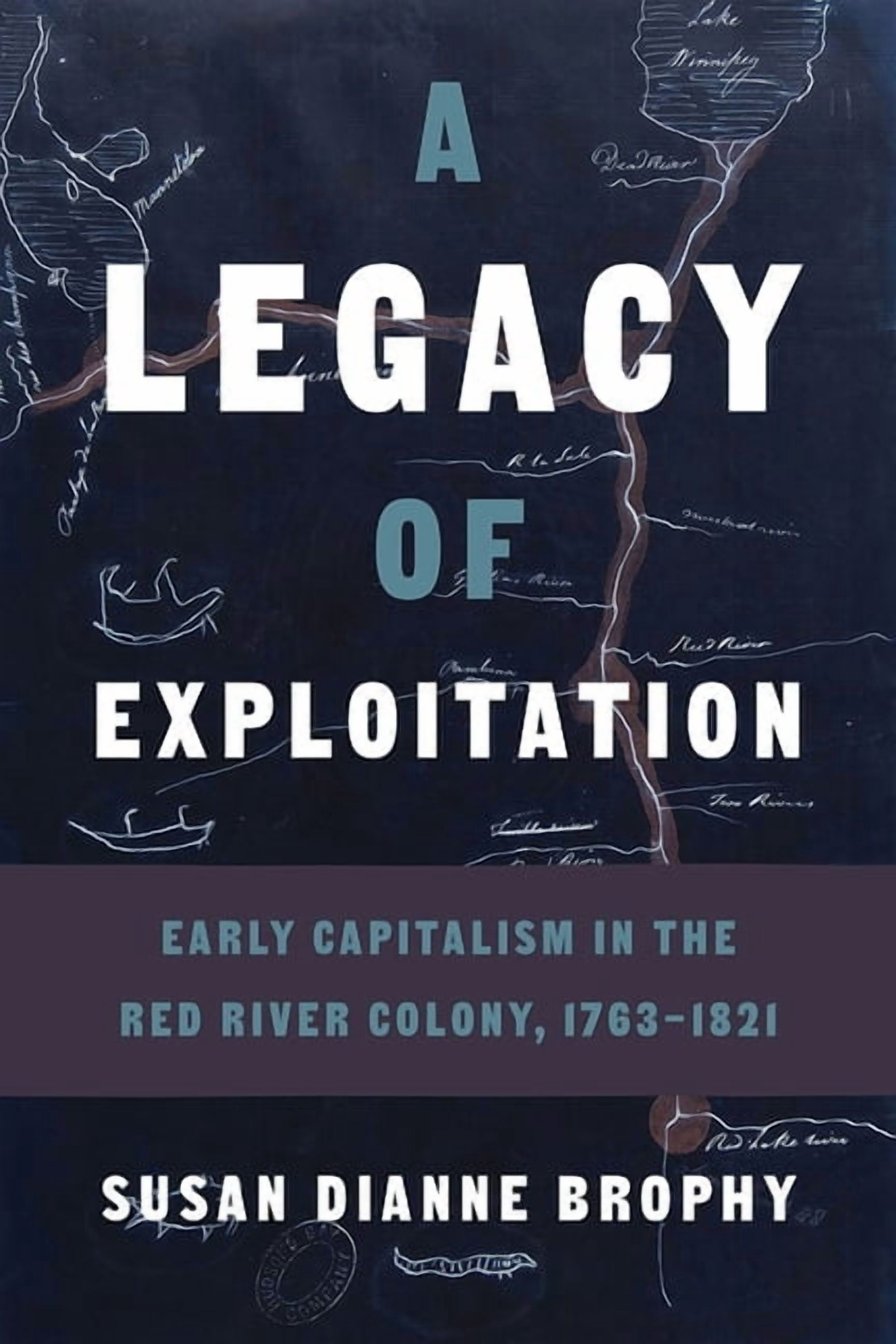 A Legacy of Exploitation : Early Capitalism in the Red River Colony ...