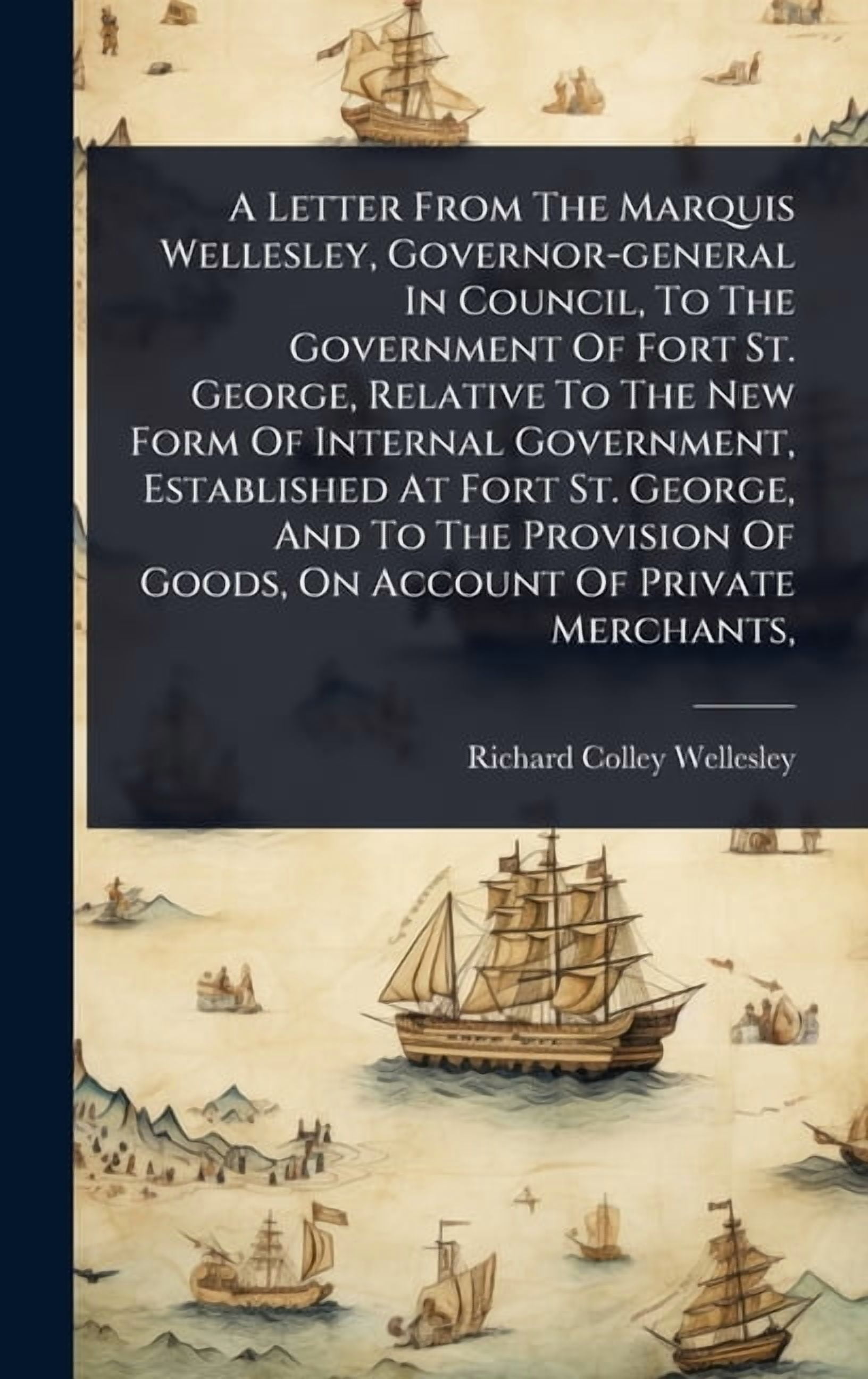 A Letter From The Marquis Wellesley, Governor-general In Council, To ...