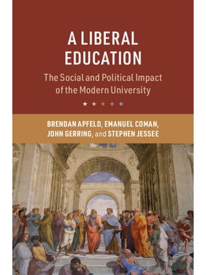 A Liberal Education : The Social and Political Impact of the Modern ...