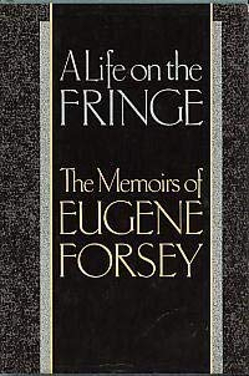 Pre-Owned A Life on the Fringe : The Memoirs of Eugene Forsey ...