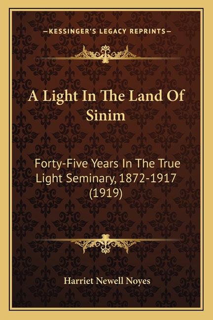 A Light In The Land Of Sinim : Forty-Five Years In The True Light ...